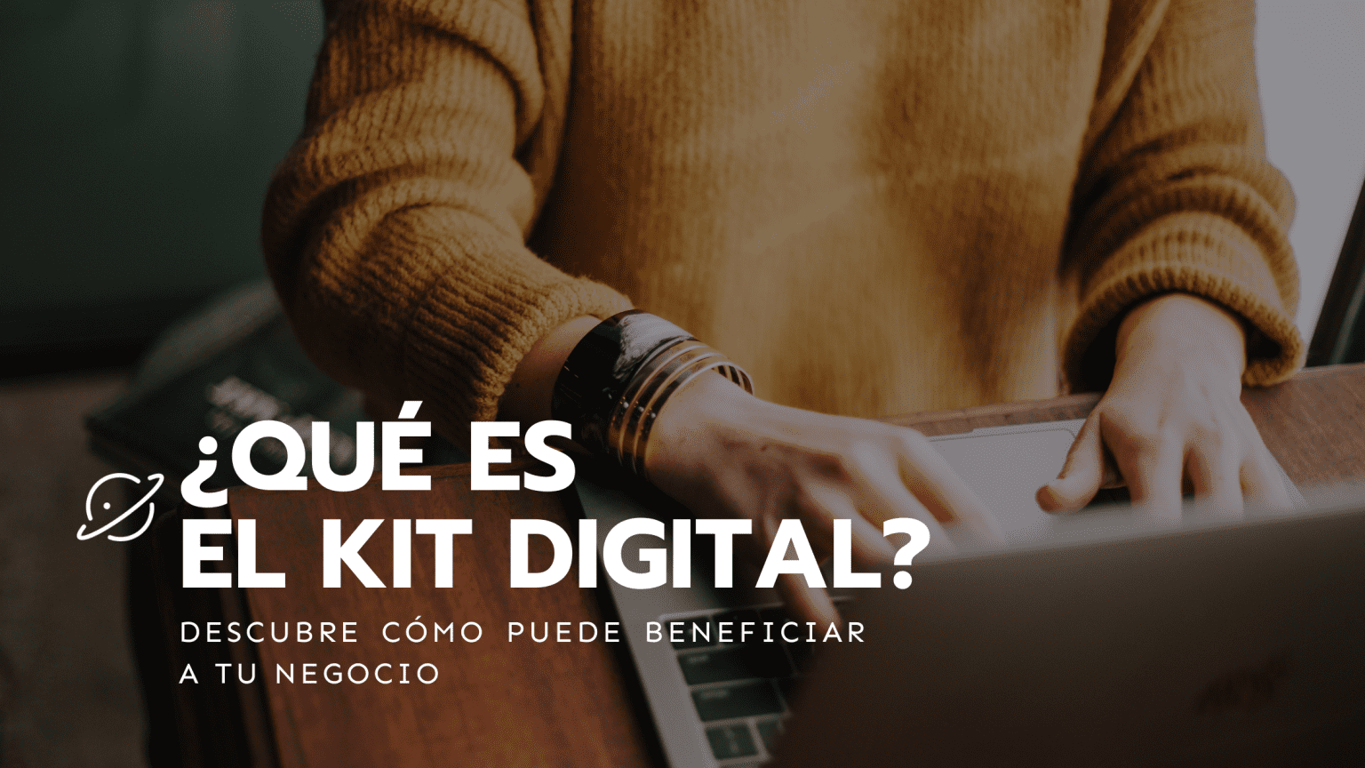 ¿Qué es el Kit Digital y cómo puede beneficiar a tu negocio? | ORBIDI